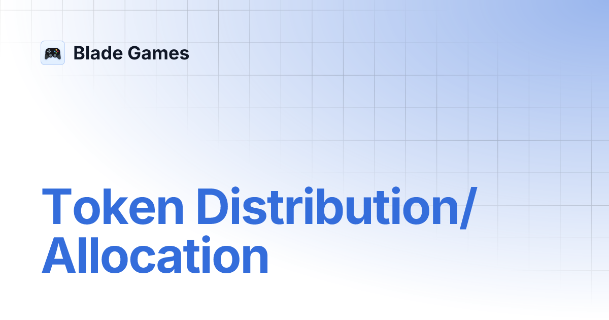 Token Distribution/Allocation | Blade Games