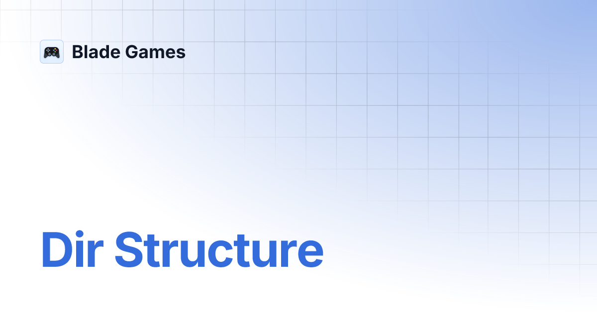 Dir Structure | Blade Games