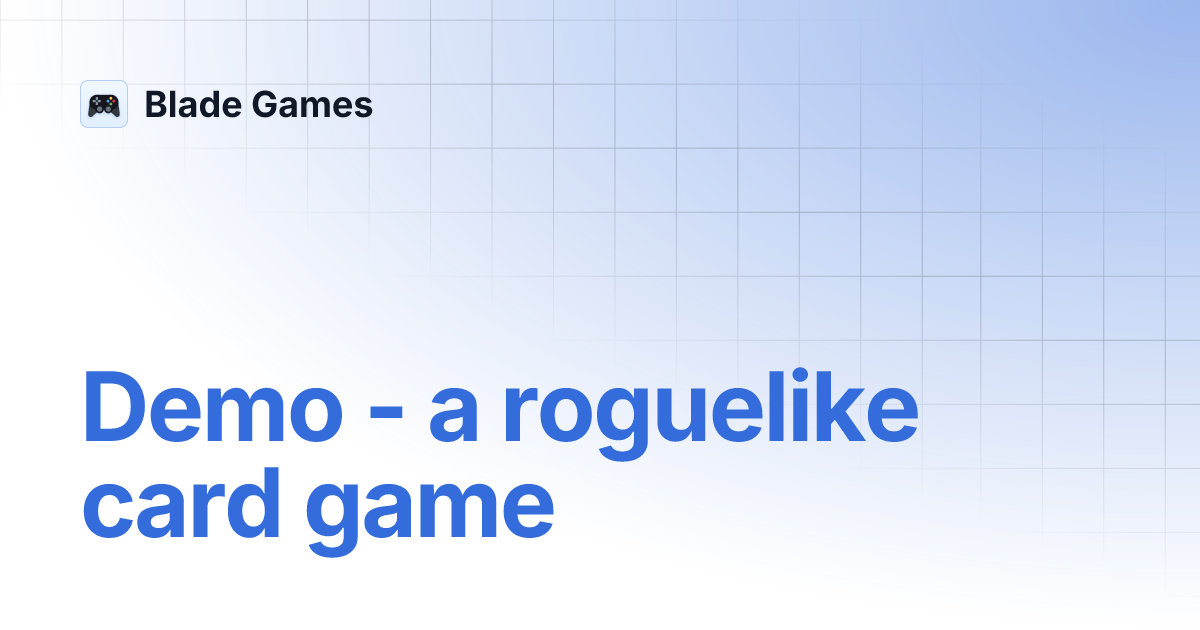 Demo - a roguelike card game | Blade Games